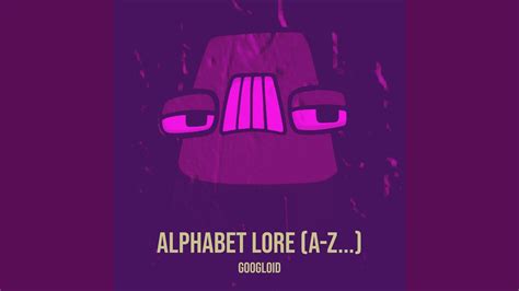 Alphabet Lore A Z Googloid