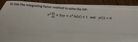 Solved Use The Integrating Factor Method To Solve The