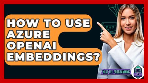 How To Use Azure Openai Embeddings Next Lvl Programming Youtube