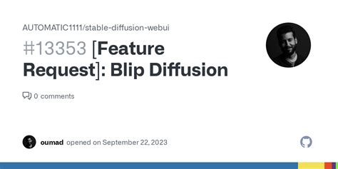 Feature Request Blip Diffusion Issue 13353 AUTOMATIC1111 Stable