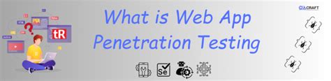 What Is Web App Penetration Testing Qacraft
