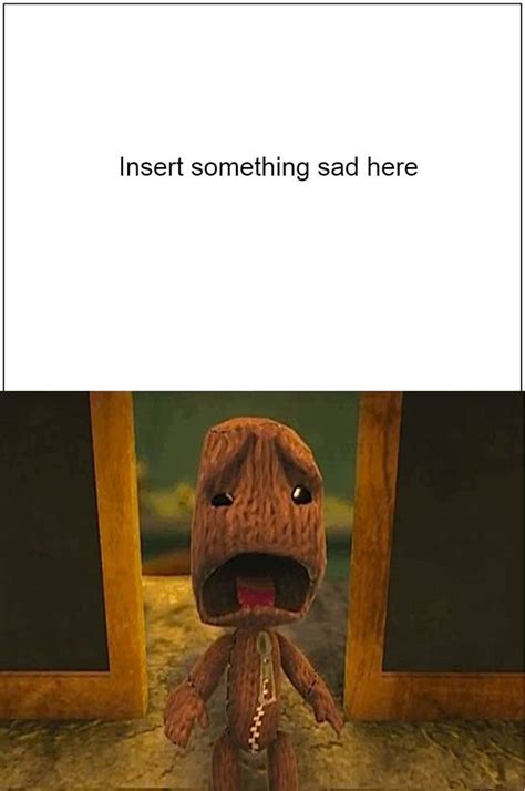 Sackboy Cries Over What Meme By Heavydaboss On Deviantart