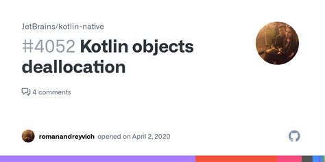 Kotlin Objects Deallocation Issue 4052 JetBrains Kotlin Native