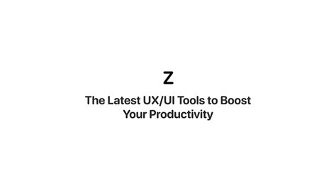 The Latest Uxui Tools To Boost Your Productivity By Aj Picard Zozo App Apr 2023 Medium