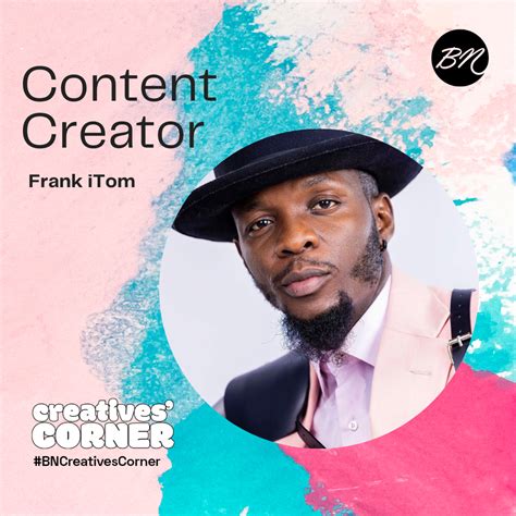 Bncreativescorner Through His Videos Frank Itom Is Building A Happy World And Shaping Social