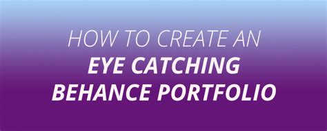 How To Create An Eye Catching Behance Portfolio Graphic Tide Blog