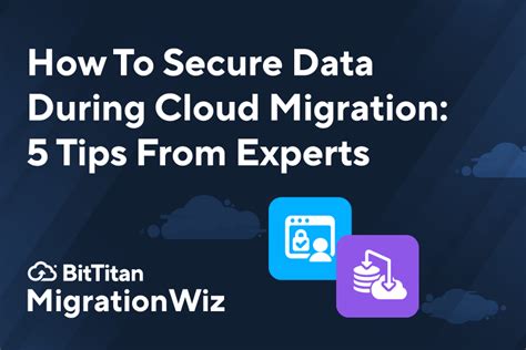 How To Secure Data During Cloud Migration 5 Tips From Experts