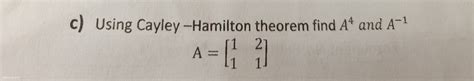 C Using Cayley Hamilton Theorem Find A4 And A−1 A Left Begin Arr