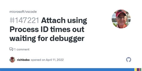 Attach Using Process Id Times Out Waiting For Debugger · Issue 147221 · Microsoftvscode · Github