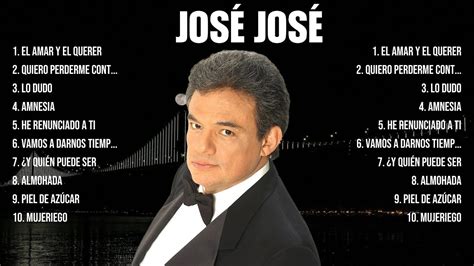 José José ~ Greatest Hits Full Album ~ Best Old Songs All Of Time Youtube