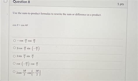 Solved Question PtsUse The Sum To Product Formulas To Chegg