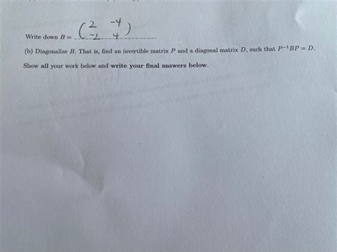 solved ² 4 4 write down b b diagonalize b that is