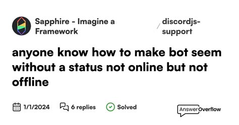 Anyone Know How To Make Bot Seem Without A Status Not Online But Not
