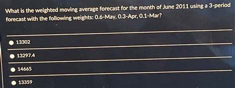 Solved What Is The Weighted Moving Average Forecast For The