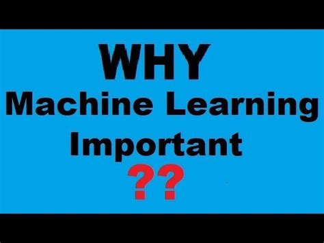 free video why machine learning is important learn machine learning machine learning