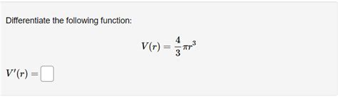 Solved Differentiate The Following Functionvr43πr3vr