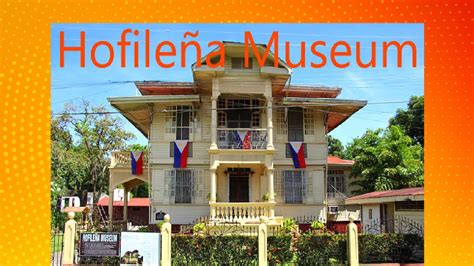 Hofileña Museum Manuel Severino Hofileña Ancestral House Youtube