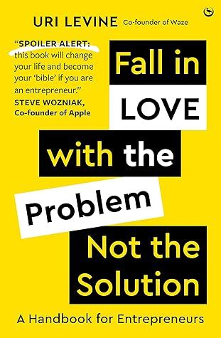 Quote By Uri Levine Fall In Love With The Problem Not The Solution