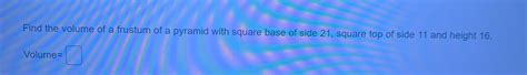 Solved Find The Volume Of A Frustum Of A Pyramid With Square