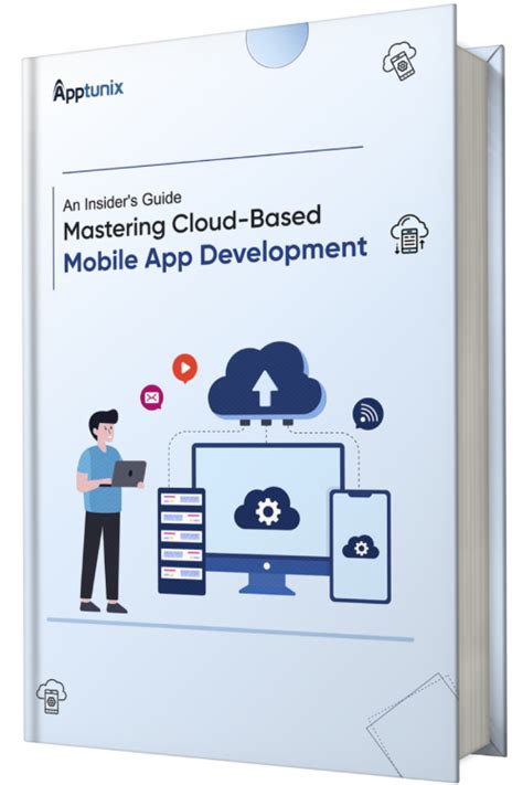 Mastering Cloud Based Mobile App Development An Insiders Guide Apptunix