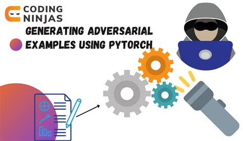 Generating Adversarial Examples Using Pytorch Naukri Code 360