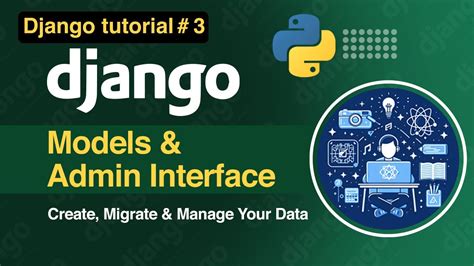 Django Models And Admin Interface Create Migrate And Manage Your Data Django Python