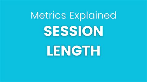 Metrics Explained Session Length