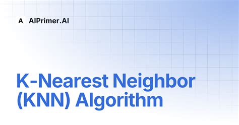 K Nearest Neighbor Knn Algorithm Aiprimerai