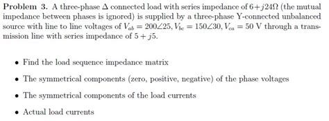 Solved Problem 3 A Three Phase Δ Connected Load With