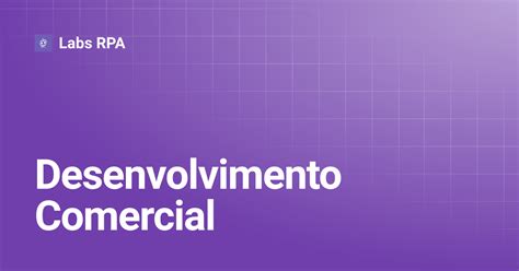 Desenvolvimento Comercial Labs RPA