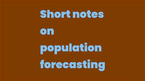 Short Notes On Population Forecasting Write A Topic