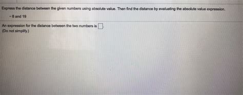 Solved Express The Distance Between The Given Numbers Using Chegg
