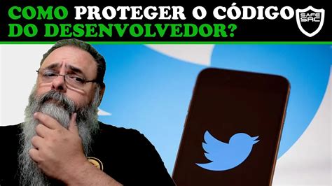 O Twitter Bloqueia O Código Fonte Para Impedir Que Os Desenvolvedores Ataquem O Código 1