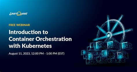 Introduction To Container Orchestration With Kubernetes Learnquest