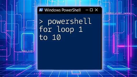 Powershell For Loop 1 To 10 A Step By Step Guide