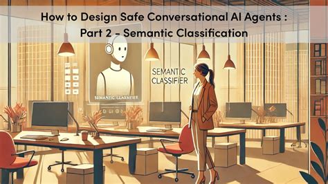 How To Design Safe Conversational Ai Agents Part 2 Semantic