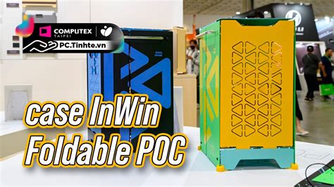 Inwin Foldable Poc Lắp Thùng Máy Mà Như đang Xếp Origami Computex 2024 Youtube