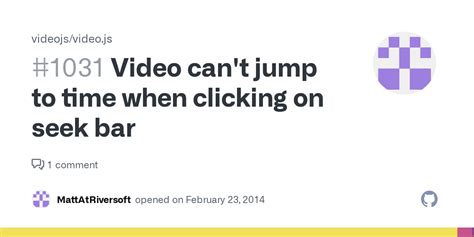 Video Can T Jump To Time When Clicking On Seek Bar Issue 1031