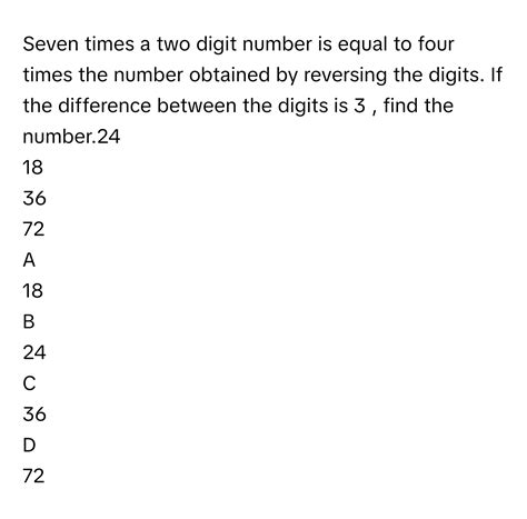 Solved Seven Times A Two Digit Number Is Equal To Four Times The Number Obtained By Reversing