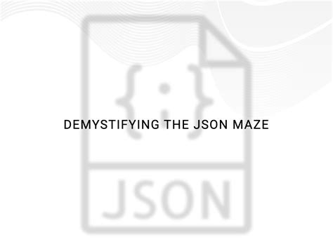 demystifying the json maze testing mavens article