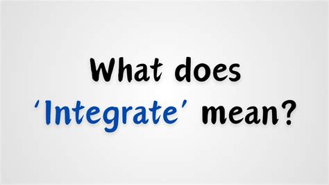 What Does Integrate Mean Youtube