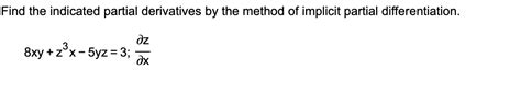 Solved Find The Indicated Partial Derivatives By The Method
