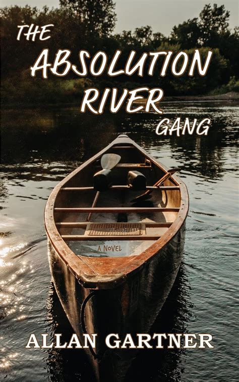 The Absolution River Gang Kindle Edition By Gartner Allan Literature And Fiction Kindle Ebooks