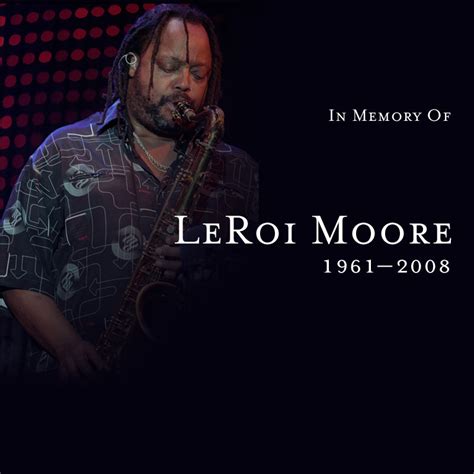 Leroi Moore Dave Matthews Band Saxophonist Passes Away Just A Memo