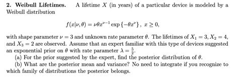 Solved 2 Weibull Lifetimes A Lifetime X In Years Of A