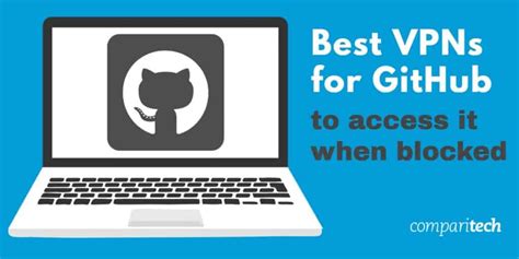 Best Vpns For Github Bypass Restrictions When Blocked