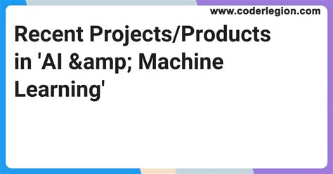 Recent Projectsproducts In Ai And Machine Learning Coder Legion