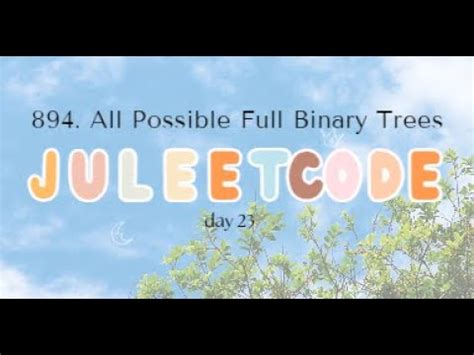 894 All Possible Full Binary Trees Juleetcode Solution In Python