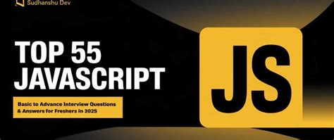 Top 55 Javascript Interview Questions For Freshers In 2025 Dev Community