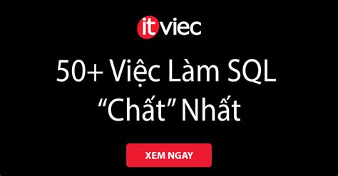 Tuyển Dụng Sql Việc Làm It Chất Nhất Tại Viet Nam Itviec